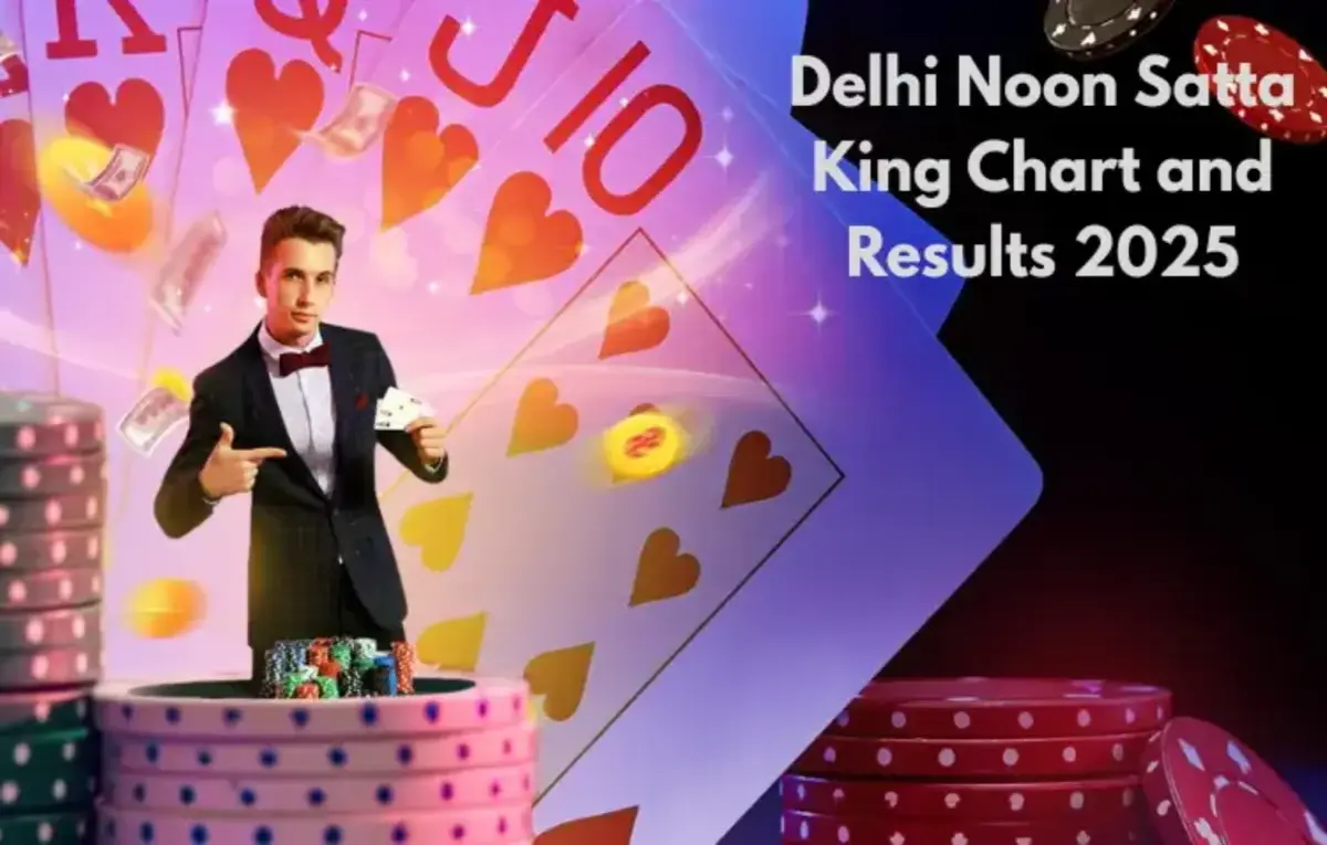 Delhi Noon Satta King Chart and Results 2025: Complete Guide